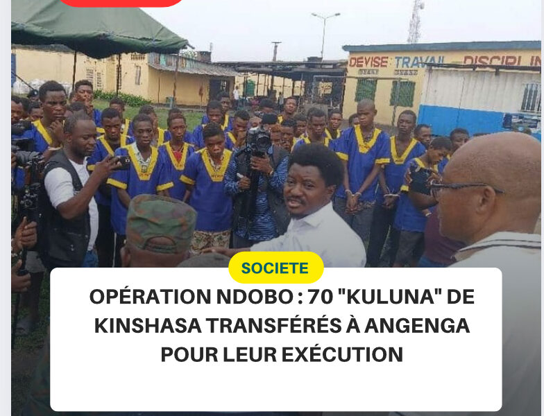 Opération Ndobo : 70 « Kuluna » de Kinshasa Transférés à Angenga pour ...